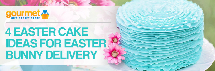 4 Easter Cake Ideas for Easter Bunny Delivery! Order Early!